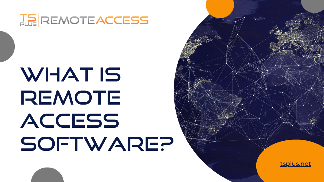 What is Remote Access Software? | TSplus What is Remote Access Software? | TSplus
