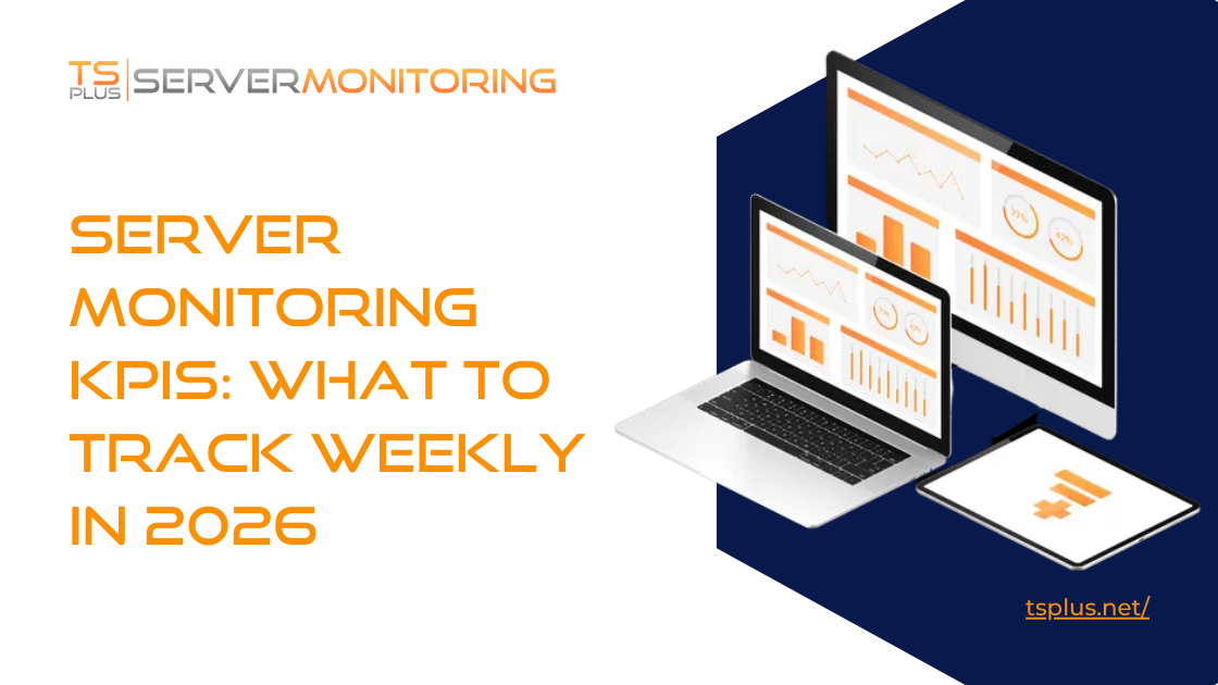 Server Monitoring KPIs – Weekly Metrics Guide | TSplus