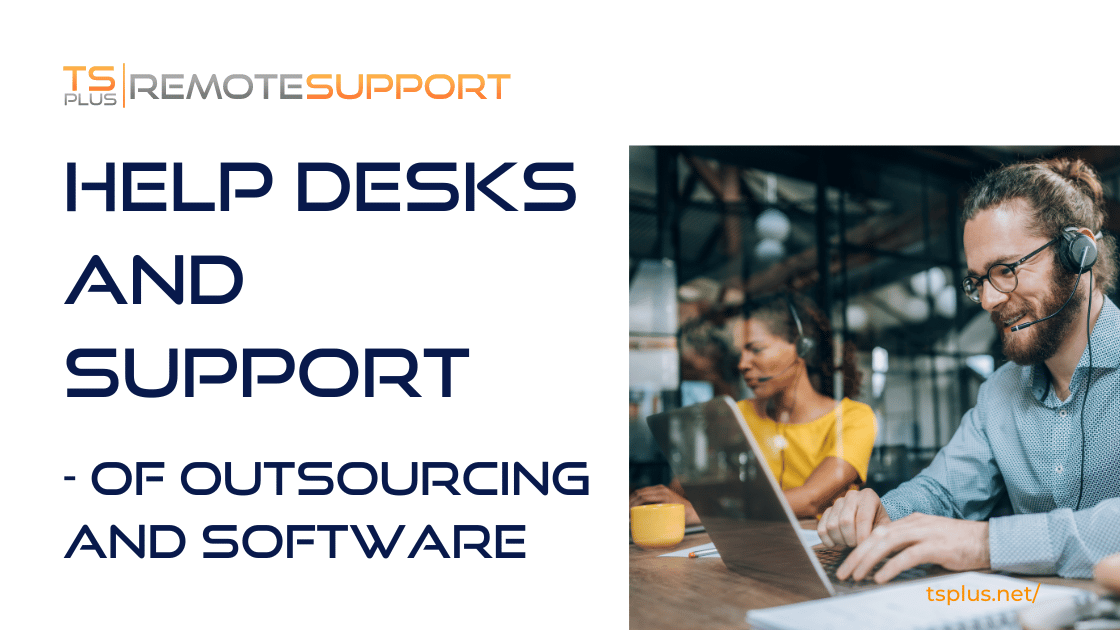 Help Desks and Support - of Outsourcing and Software | TSplus