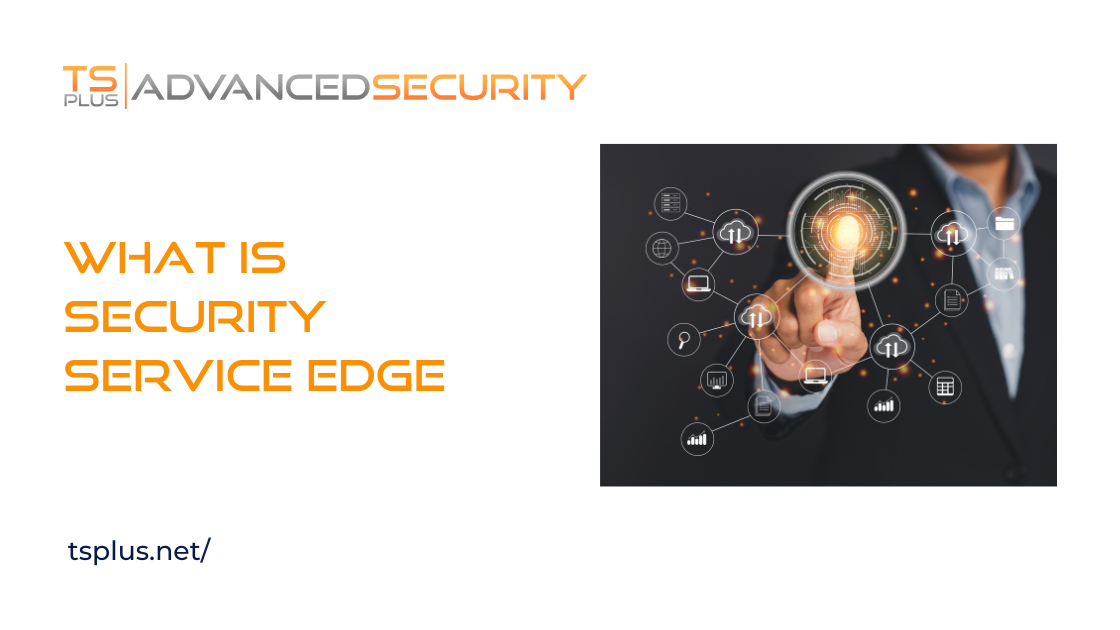 What Is Security Service Edge (SSE)? Definition & How It Works | TSplus