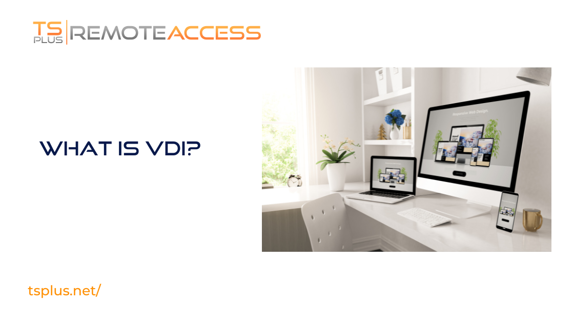 Wat is VDI? Een uitgebreide gids voor IT-professionals | TSplus