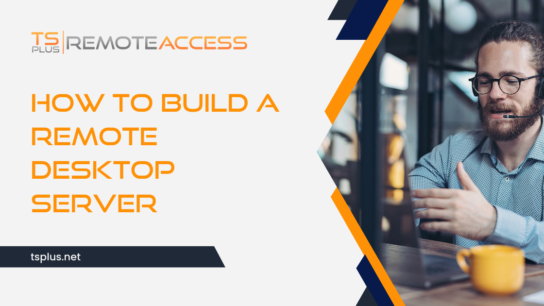 How To Build a Remote Desktop Server - Step-by-Step | TSplus