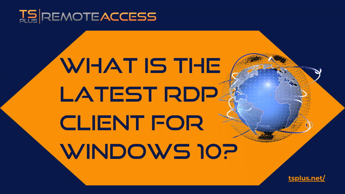 Latest RDP Client for Windows 10 - Features & Alternatives | TSplus