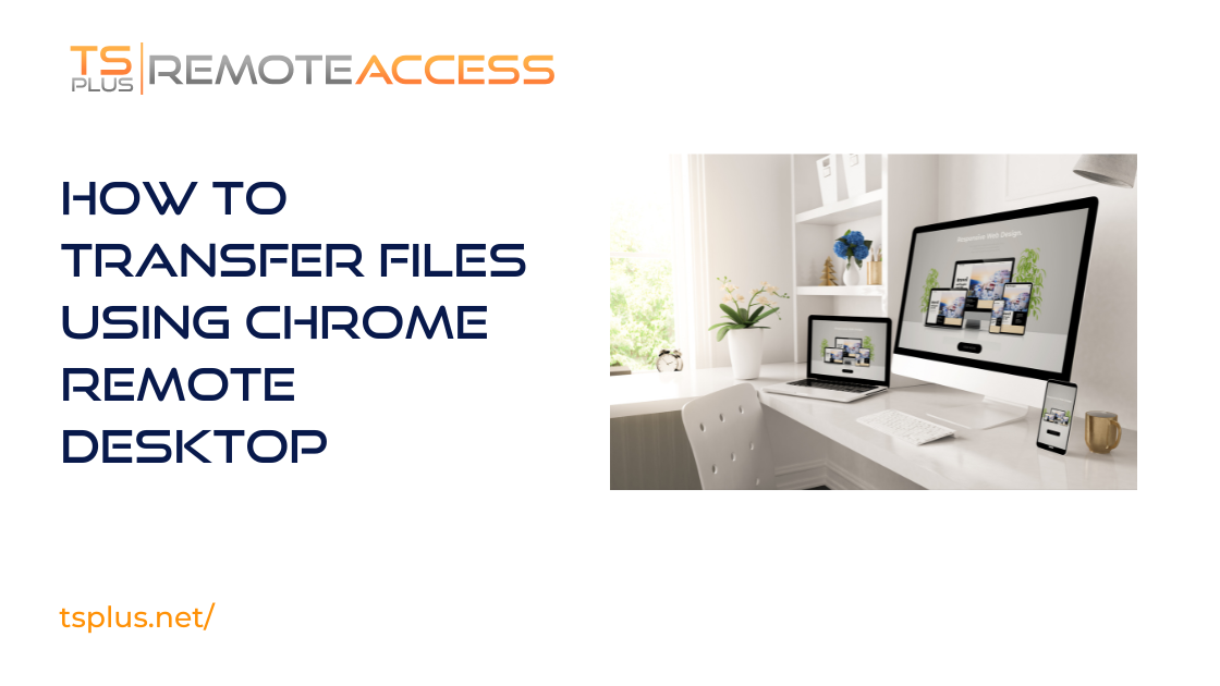 How to Transfer Files Using Chrome Remote Desktop