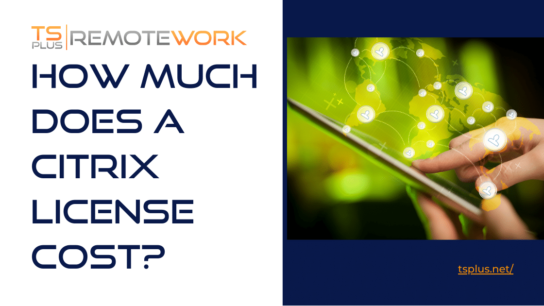 How much does a Citrix license cost? – Complete Guide | TSplus