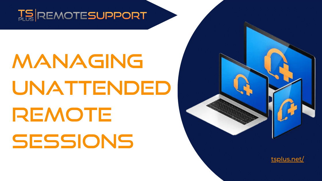 Managing Unattended Remote Sessions | TSplus