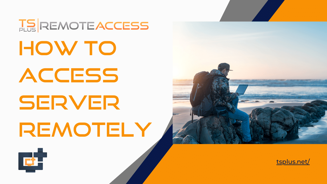 How to Access a Server Remotely | TSplus