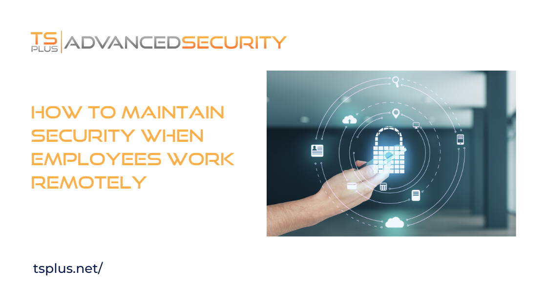 How to Maintain Security When Employees Work Remotely