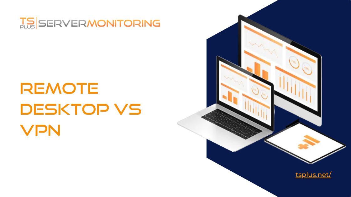 Remote Desktop vs VPN: Secure Remote Access Explained | TSplus
