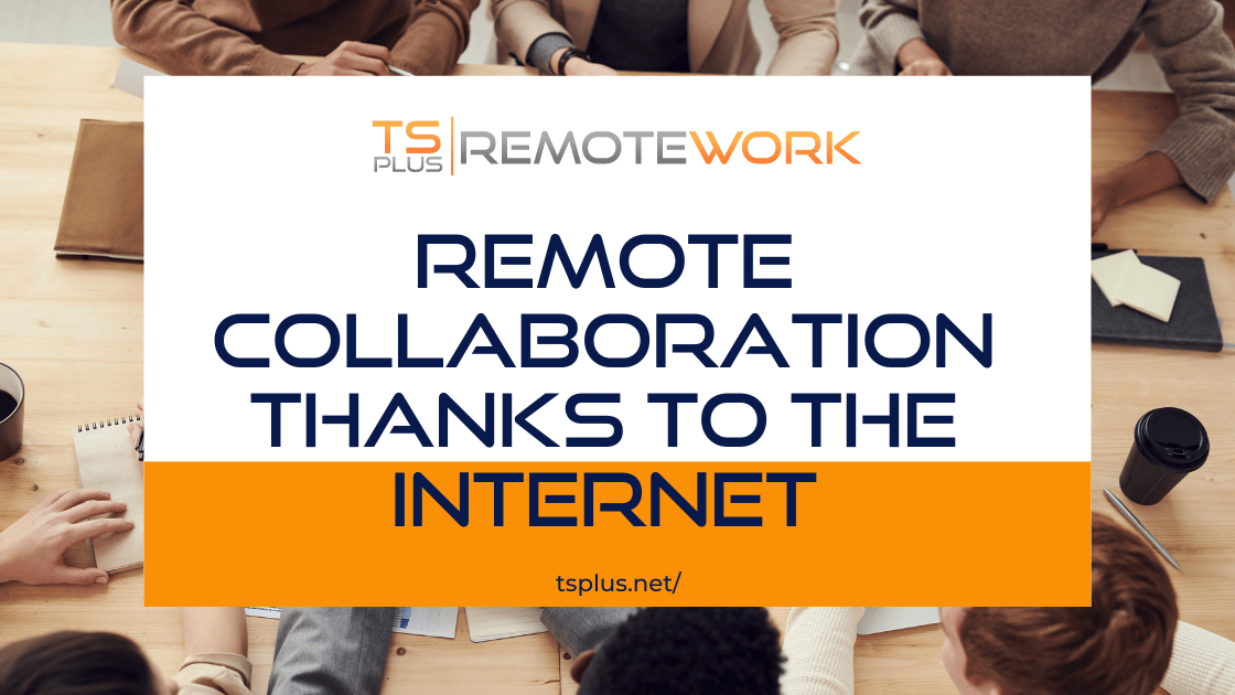 Remote Collaboration Thanks to the Internet | TSplus