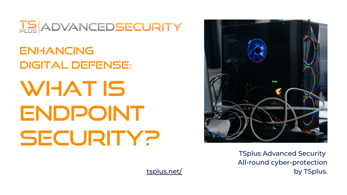 Enhancing Digital Defense: What is Endpoint Security?