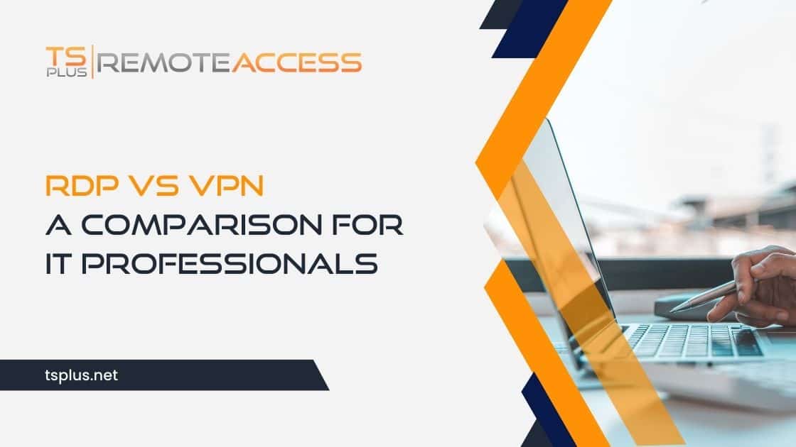 RDP vs VPN - In-Depth Comparison for IT Professionals | TSplus