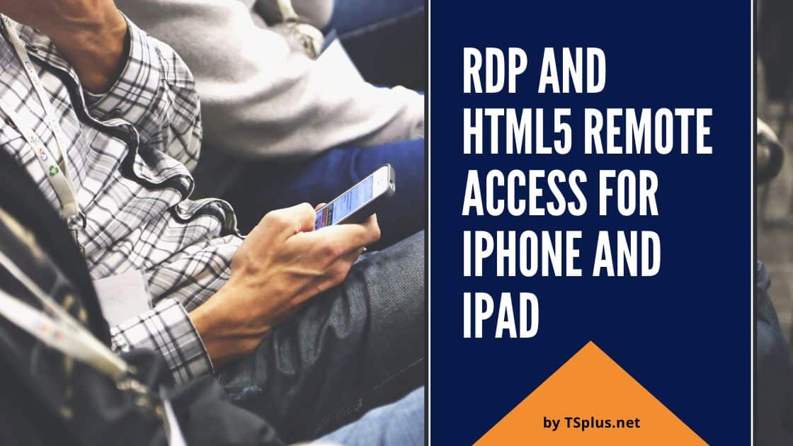 RDP and HTML5 Remote Access for iPhone and iPad | TSplus