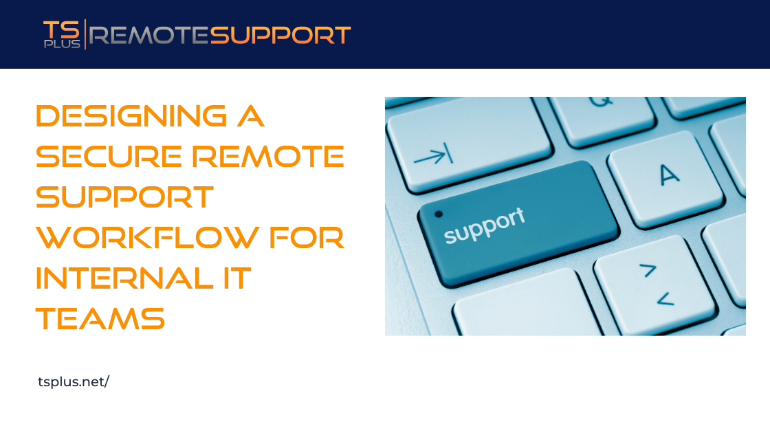 Secure Remote Support Workflow for Internal IT Teams | TSplus