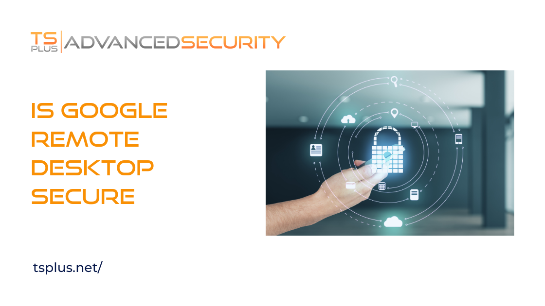 Je Google Remote Desktop bezpečný?
