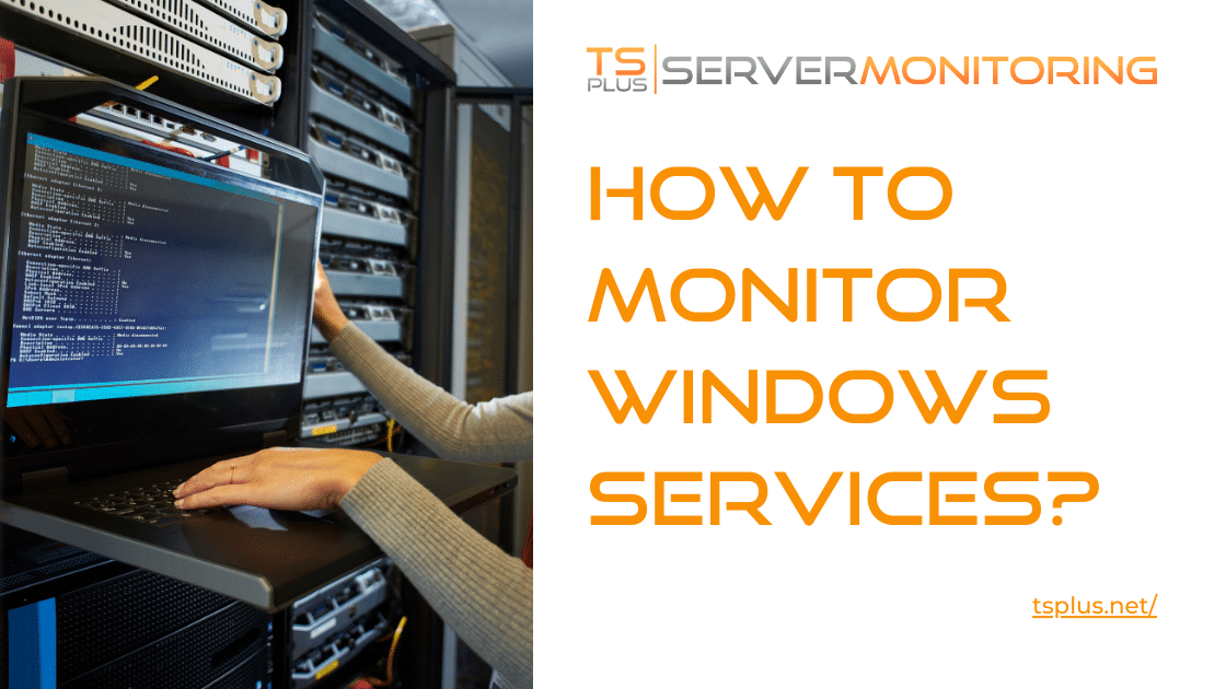 How to Monitor Windows Services? – Full Guide for Admins | TSplus