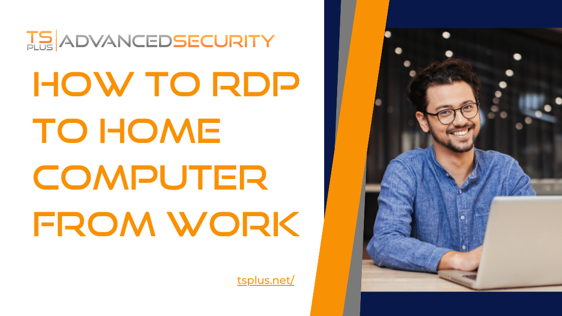 วิธี RDP ไปยังคอมพิวเตอร์ที่บ้านจากที่ทำงาน | TSplus